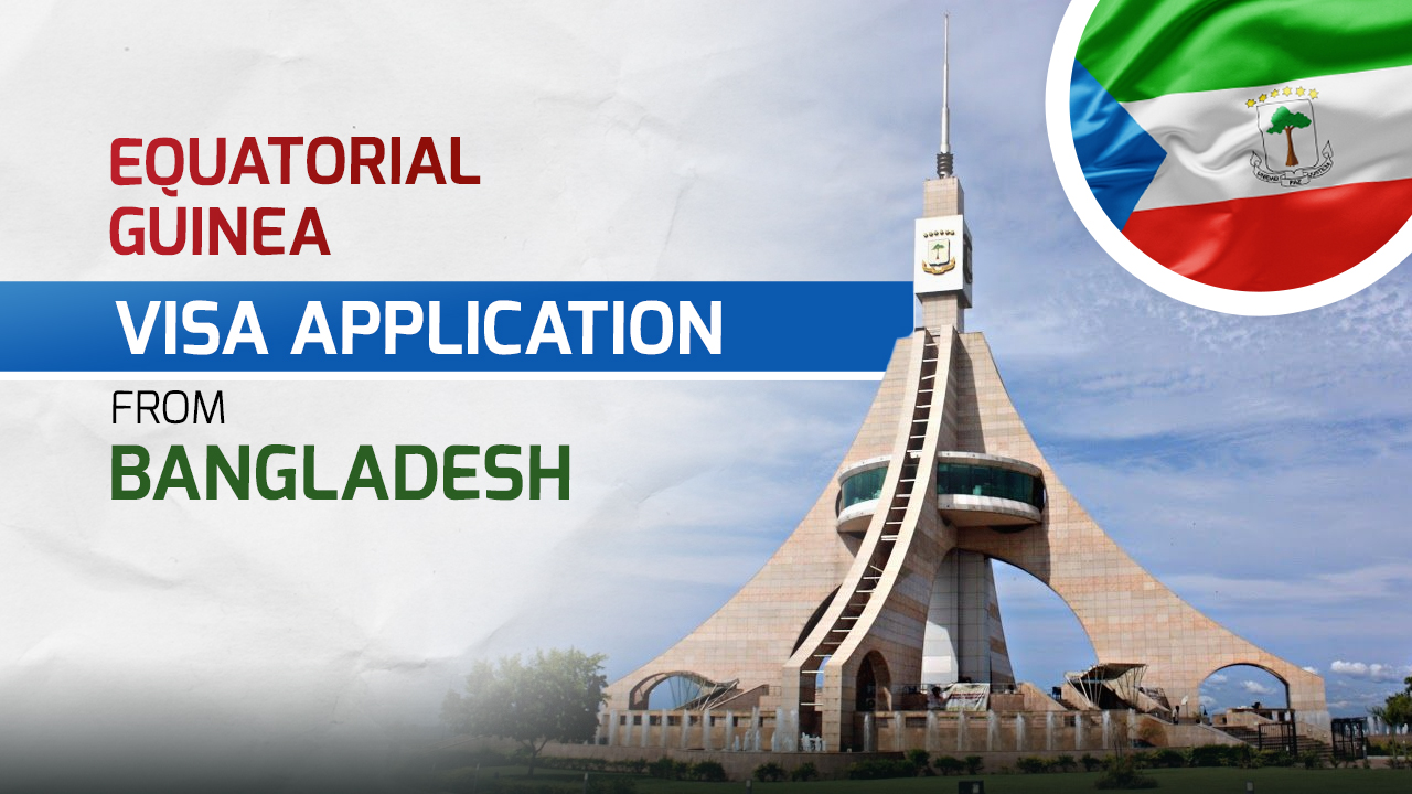 Equatorial Guinea visa from Bangladesh - Applying Process - VISAThing