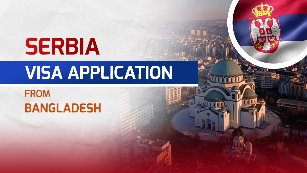 Serbia Visa for Bangladeshi - Step-by-Step Instructions - VISAThing