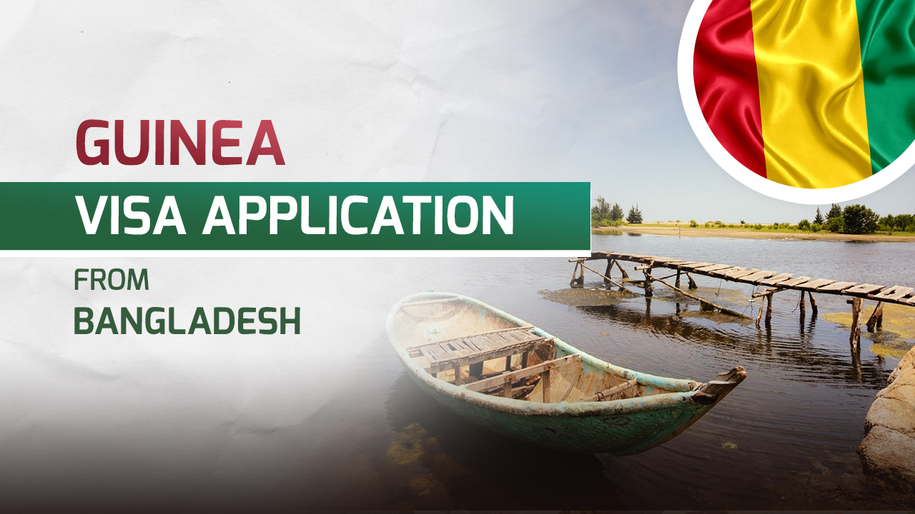 Guinea Visa for Bangladeshi - Complete Guideline - VISAThing