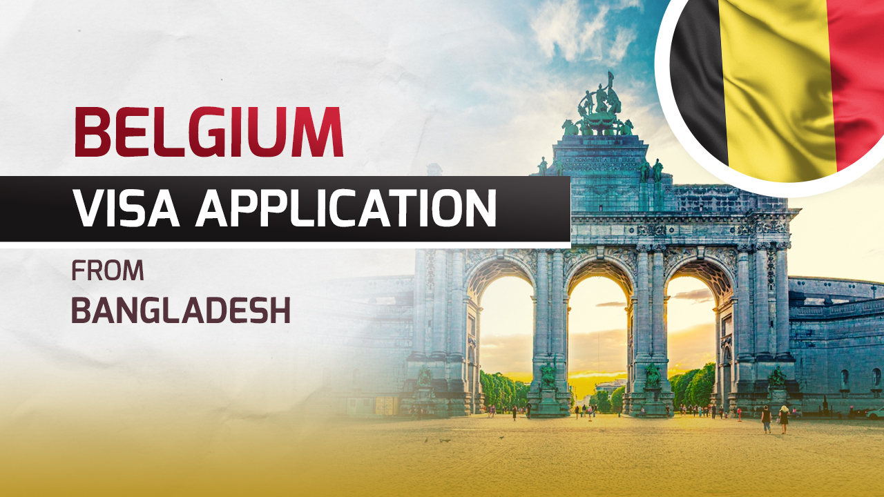 Belgium Visa from Bangladesh - Applying Process - VISAThing